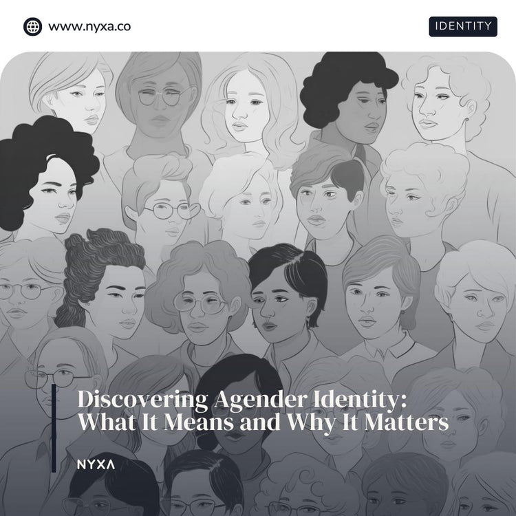 Discovering Agender Identity: What It Means and Why It Matters – NYXA